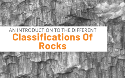 An Introduction To The Different Classifications Of Rocks